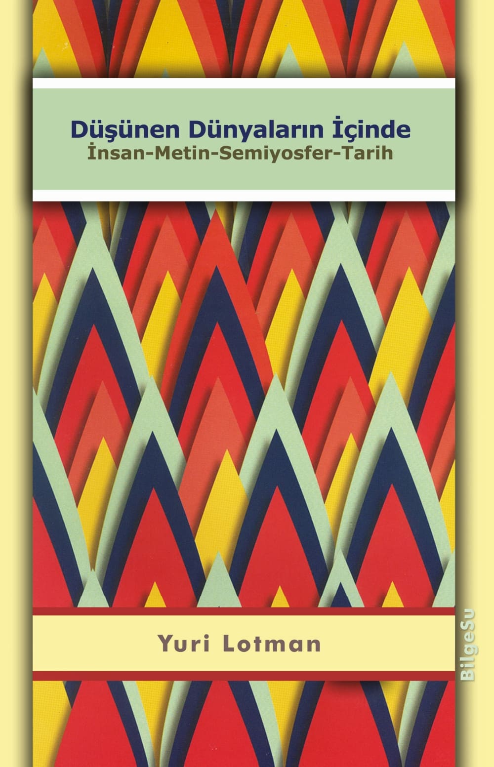 Düşünen Dünyaların İçinde: İnsan-Metin-Semiyosfer-Tarih - BilgeSu ...