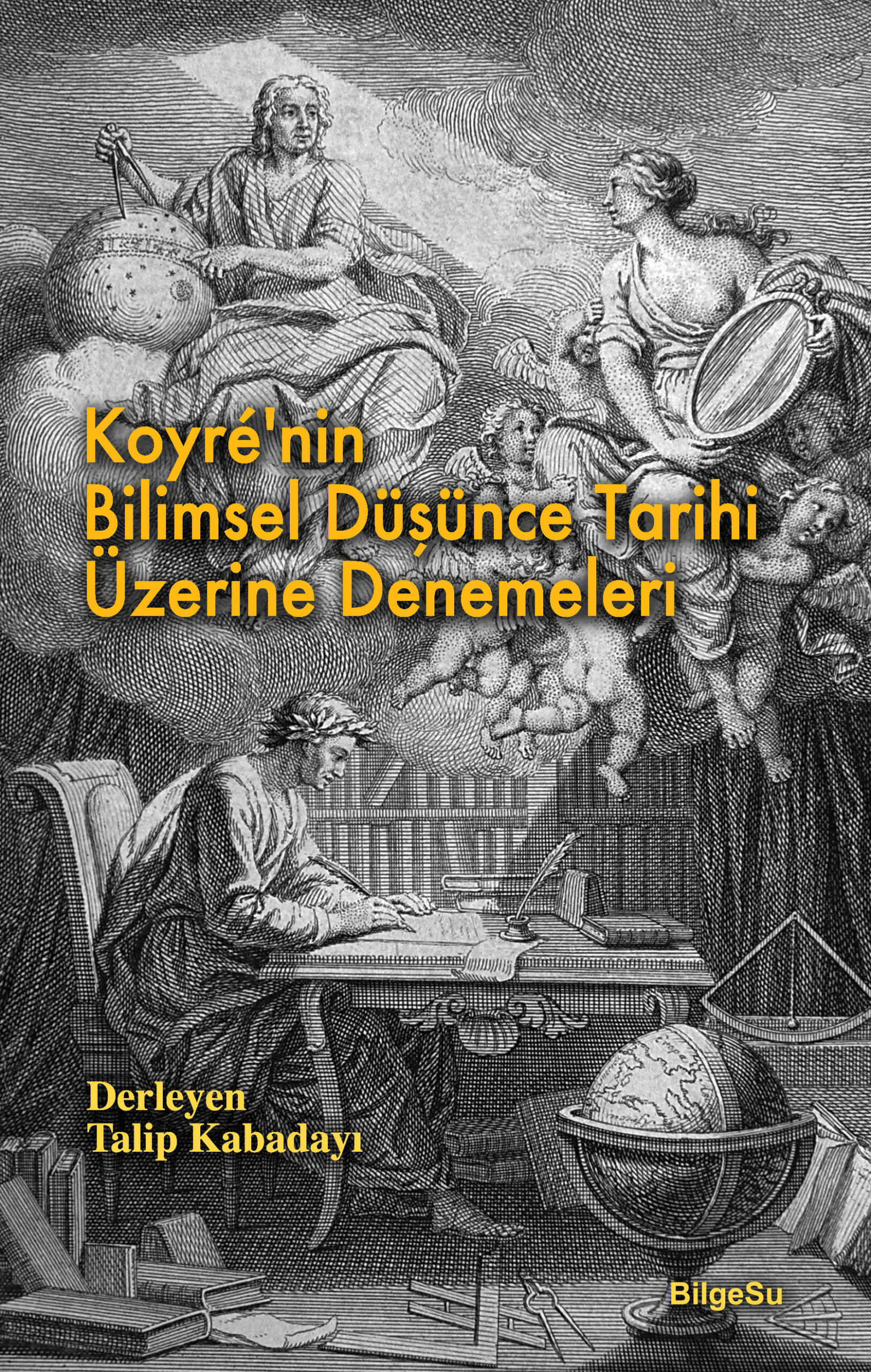 Koyre'nin Bilimsel Düşünce Tarihi Üzerine Denemeleri - BilgeSu Yayıncılık