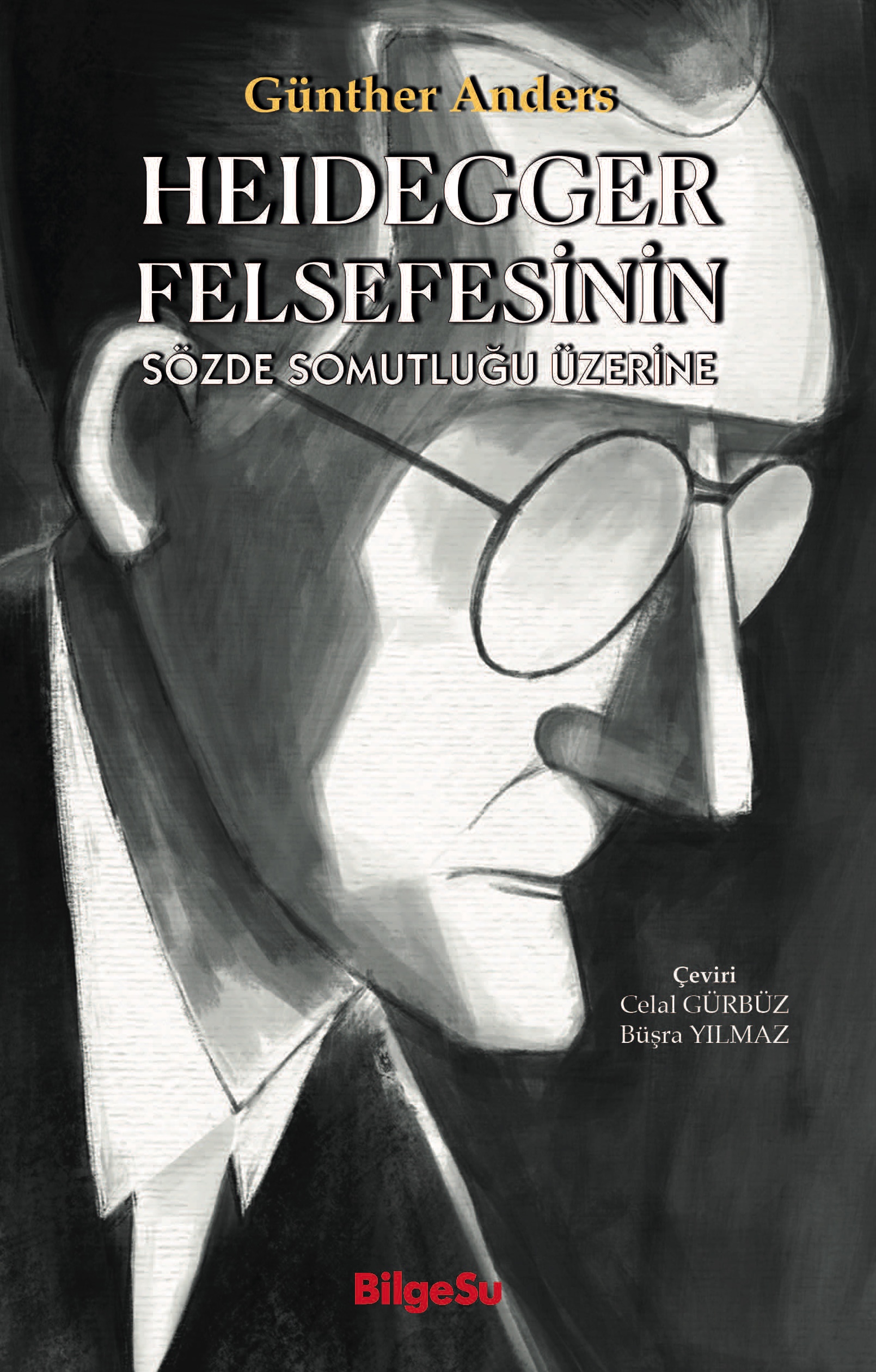 Heidegger Felsefesinin Sözde Somutluğu Üzerine - BilgeSu Yayıncılık